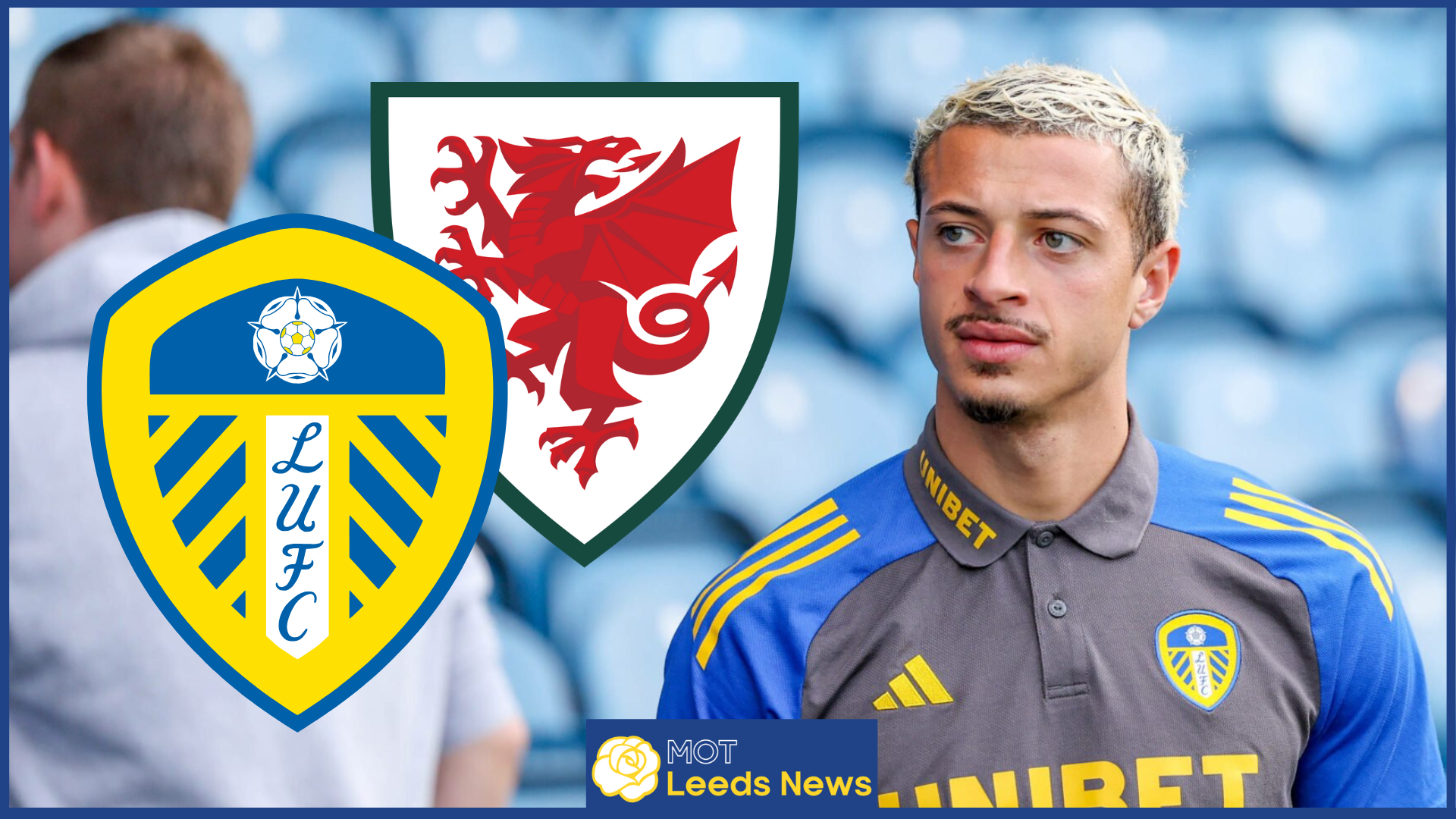 Leeds United star Ethan Ampadu missed by Wales in new verdict